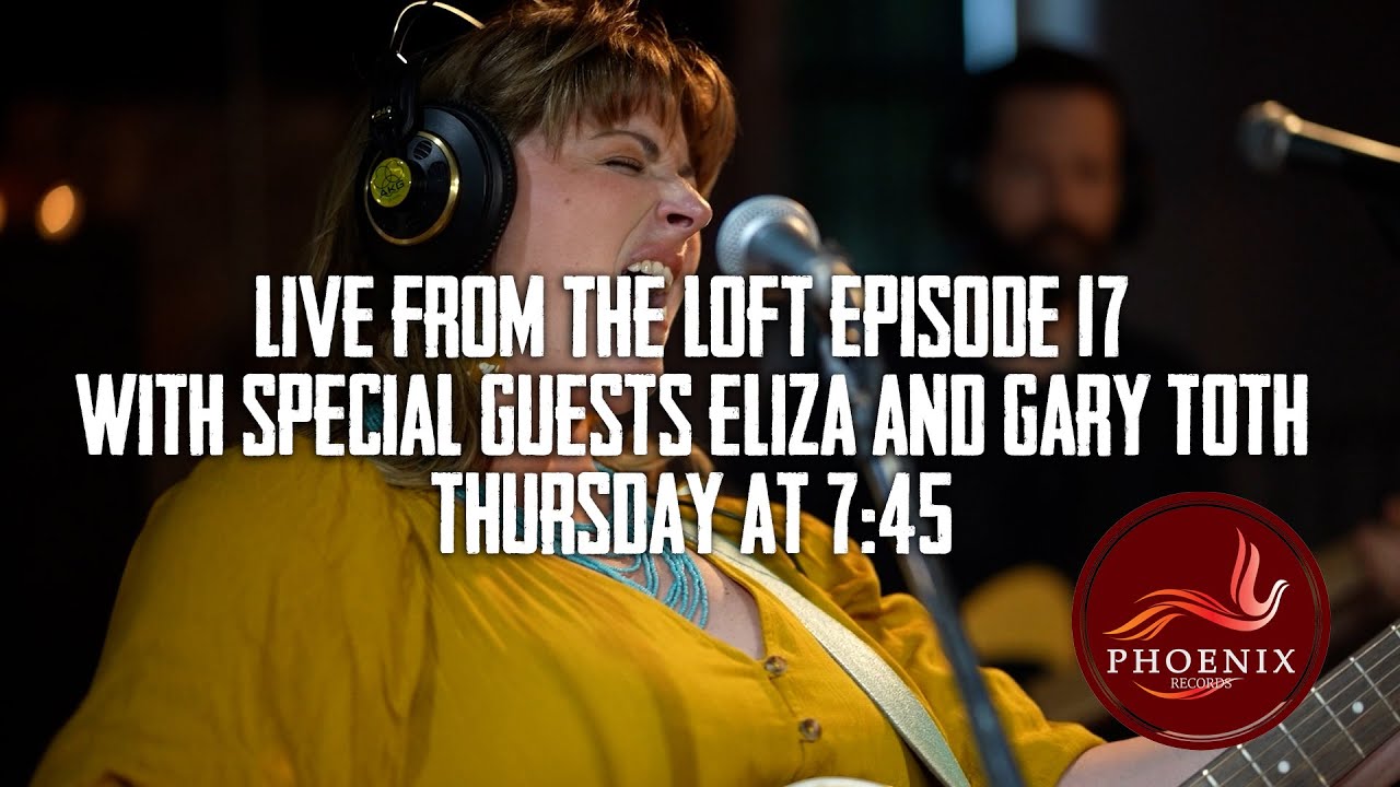 Live From The Loft - Episode 17 - Eliza and Gary Toth Part 2 - YouTube