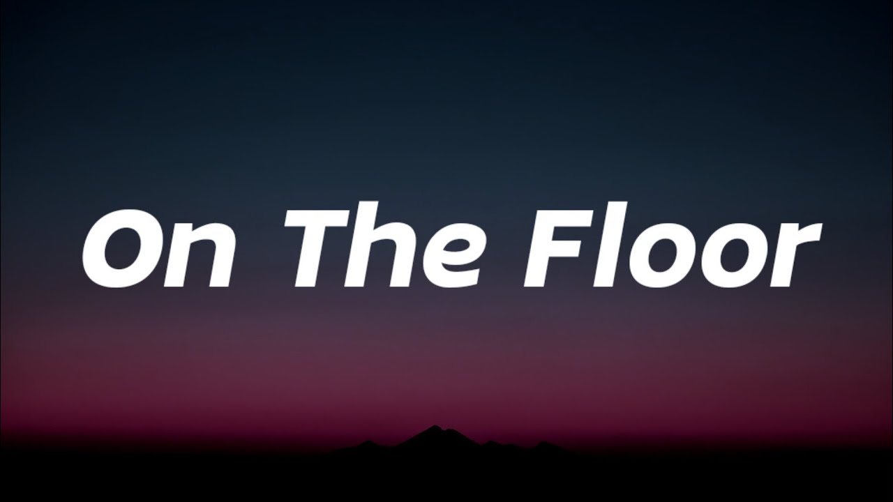 Jennifer Lopez - On The Floor (Lyrics) - YouTube