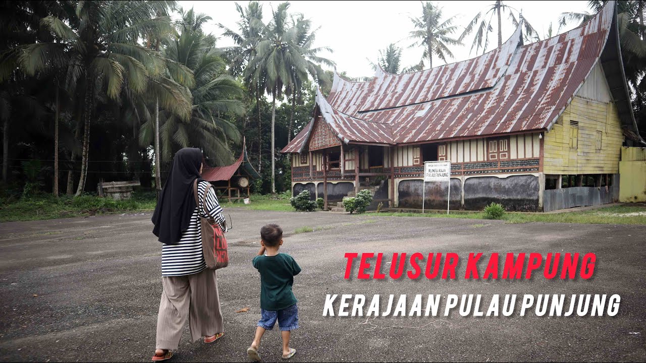 HIDUP SEDERHANA DI KAMPUNG KERAJAAN PULAU PUNJUNG DHARMASRAYA SUMATERA ...