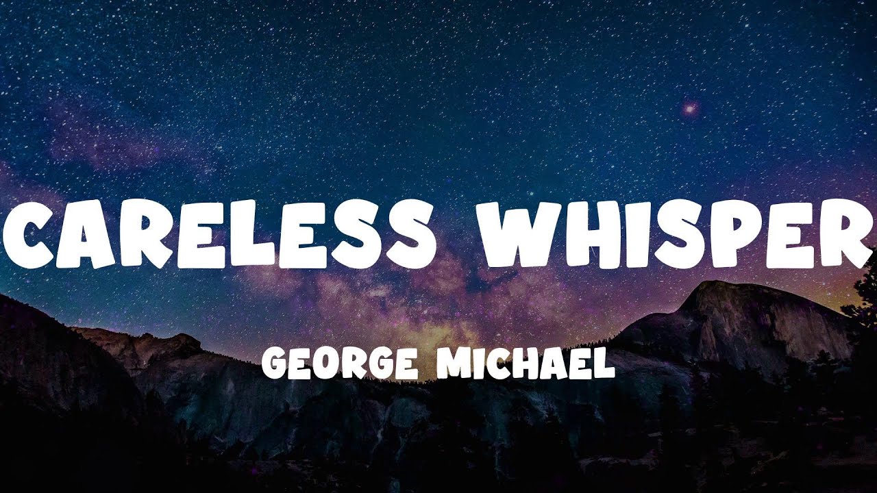 George Michael - Careless Whisper (Lyrics) I know you're not a fool ...