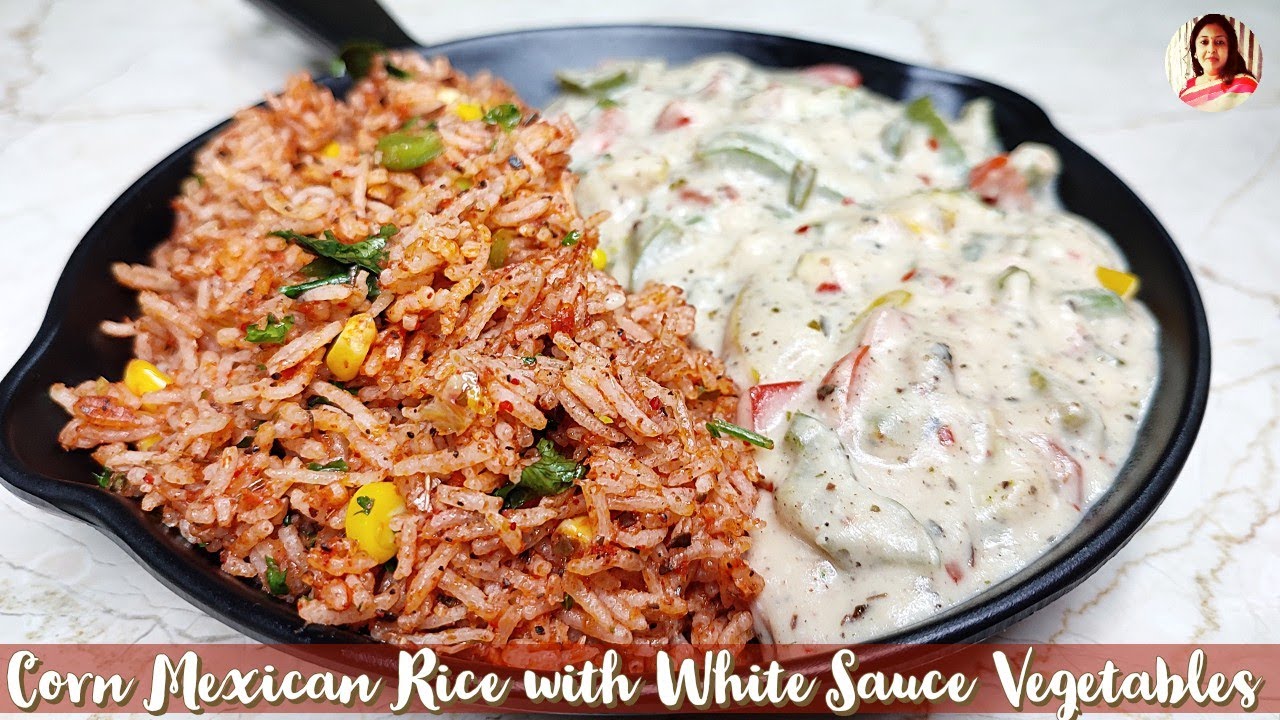 Corn Mexican Rice with White Vegetables Sauce|Mexican Rice |White Sauce ...