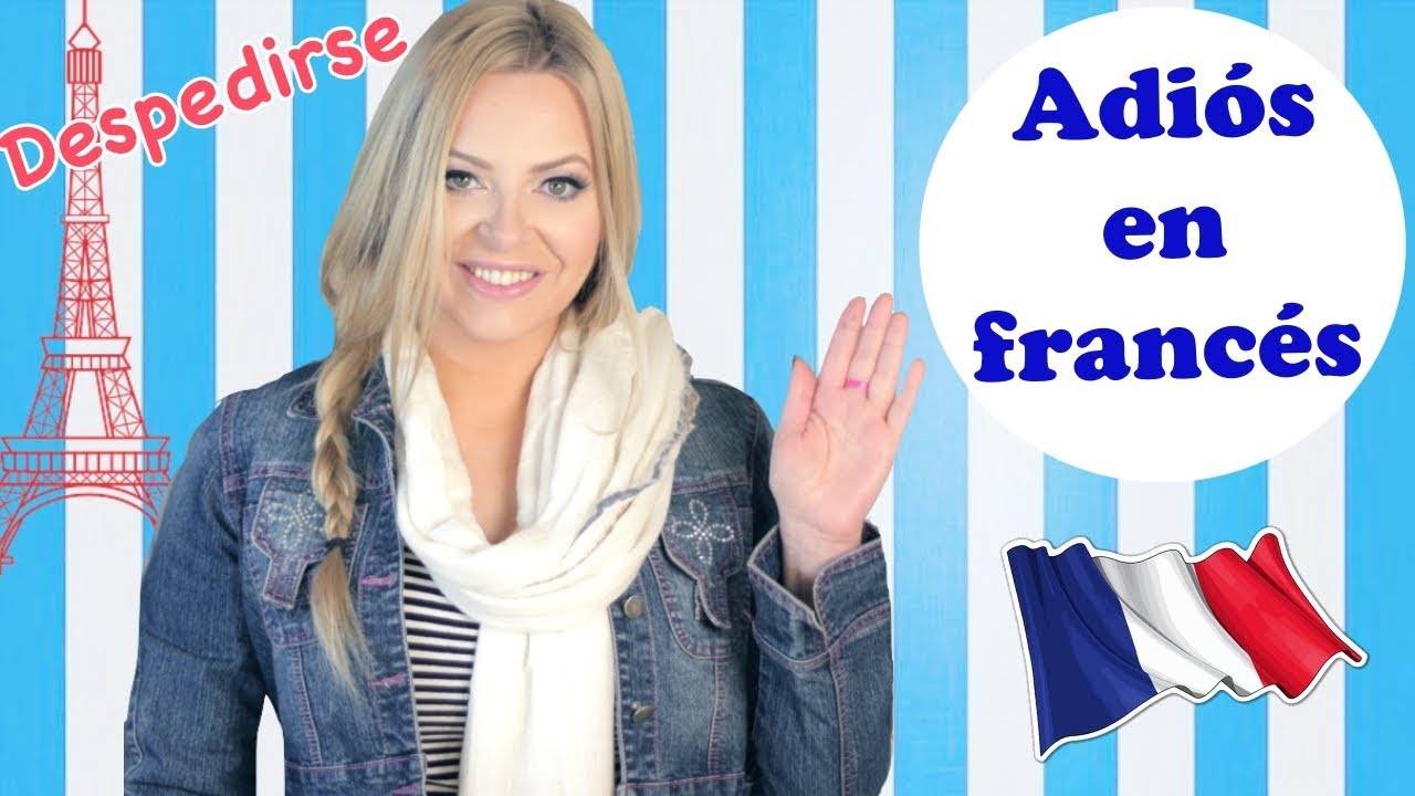 ADIÓS EN FRANCÉS 💙 👋🏼 10 DESPEDIDAS en FRANCÉS - YouTube