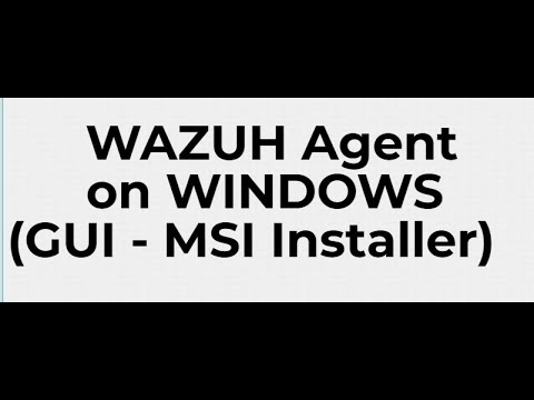 WAZUH Windows Agent MSI Installer - YouTube