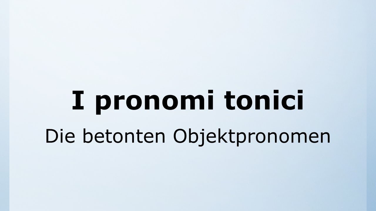40 - Die betonten Objektpronomen | I pronomi tonici | Italienisch ...