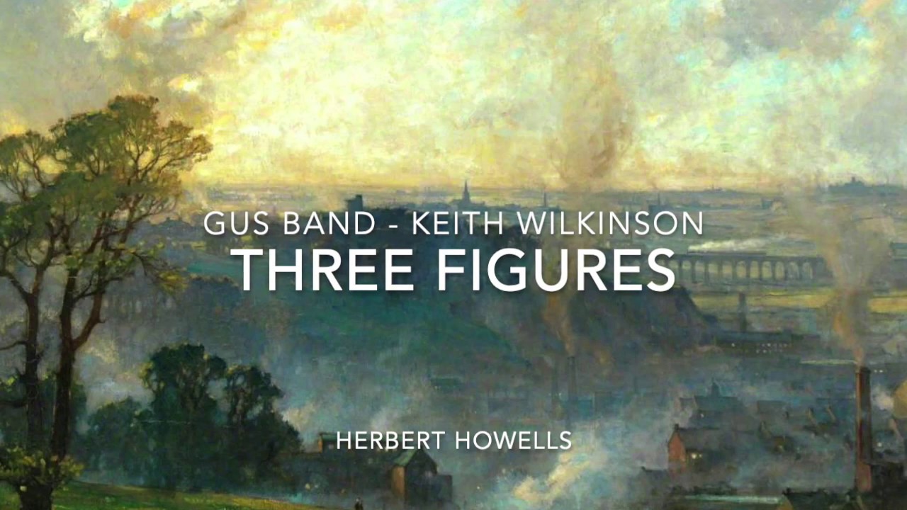 Three Figures (Herbert Howells) GUS/Wilkinson - YouTube