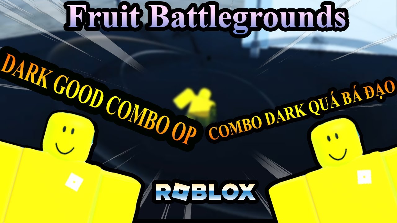 Roblox - DARK COMBO QUÁ BÁ ĐẠO KHÔNG AI BIẾT ĐẾN - Fruit Battlegrounds ...