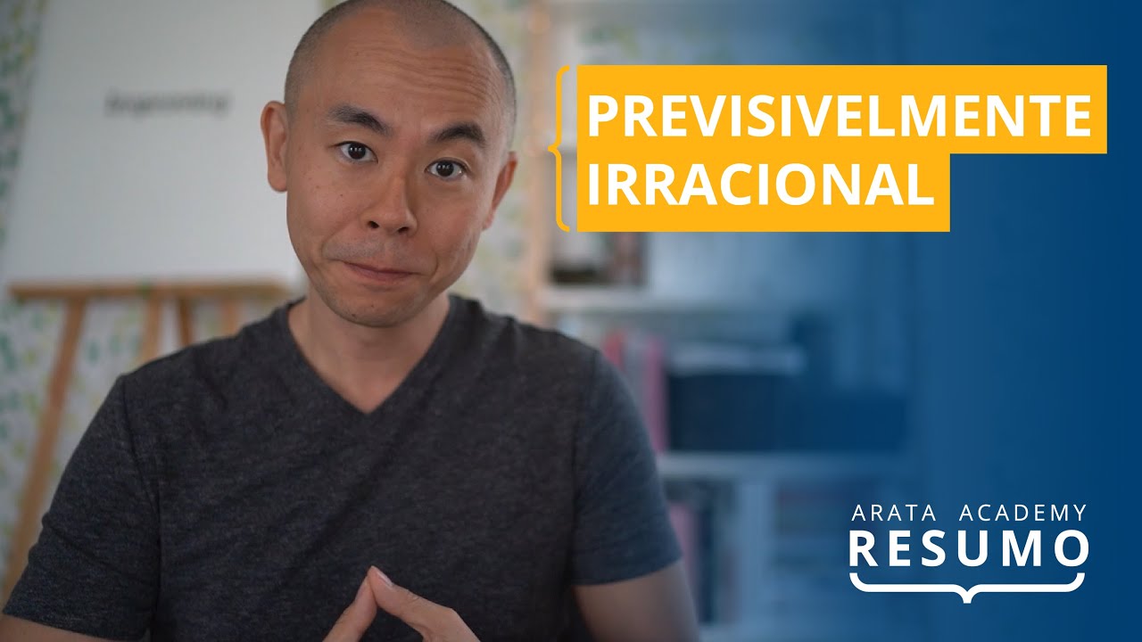 Previsivelmente Irracional, de Dan Ariely | Resumo Arata Academy 31 ...