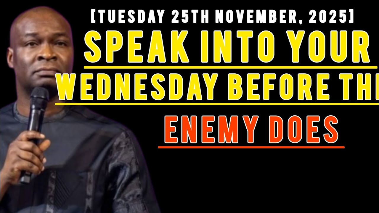 [Tuesday 25th November, 2025] Speak Into Your Wednesday Before The ...