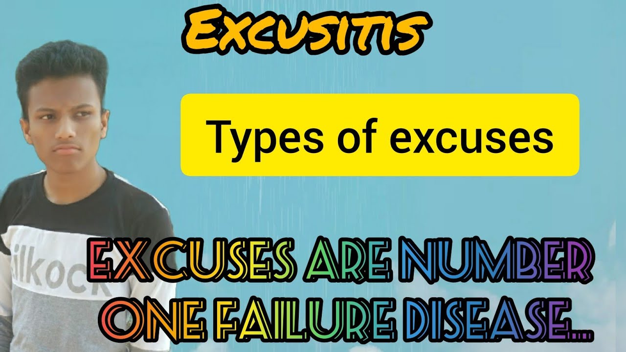 Excusitis and Excuses, type of excusitis & types of excusitis - YouTube