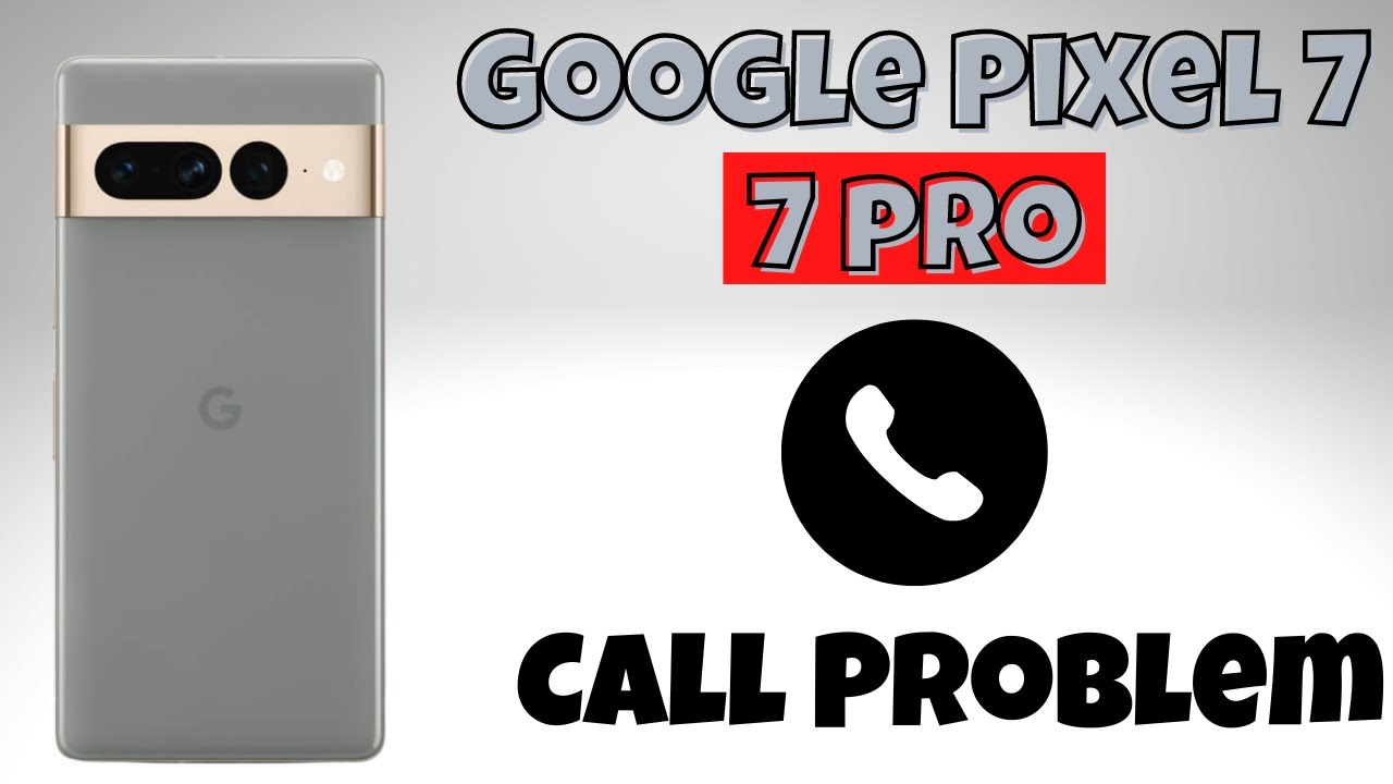 Google Pixel 7, 7 Pro Call Problem Fix || Incoming || Outgoing {Solved ...