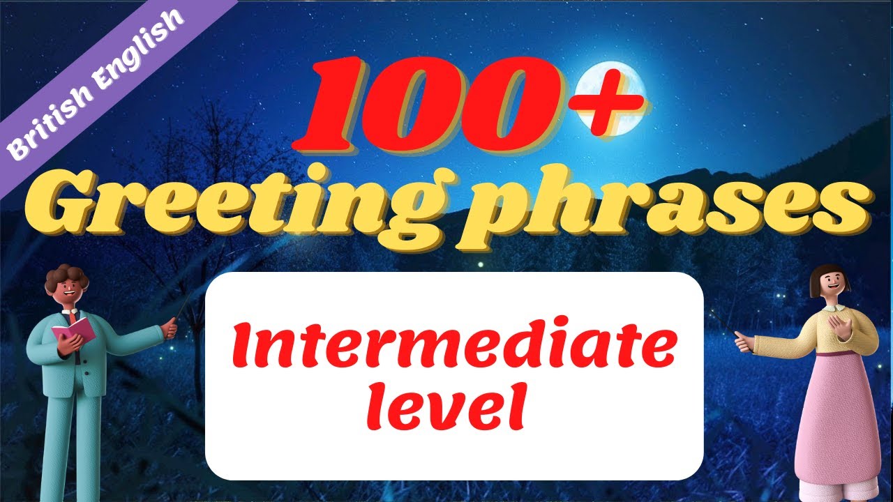 100+ greeting phrases｜Intermediate level｜British English #english # ...