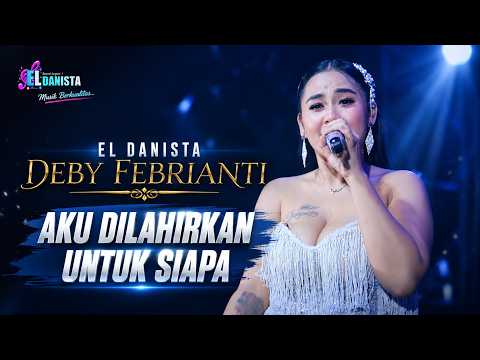 AKU DILAHIRKAN UNTUK SIAPA - DEBY FEBRIANTI | ELDANISTA | GLOBAL STUDIO
