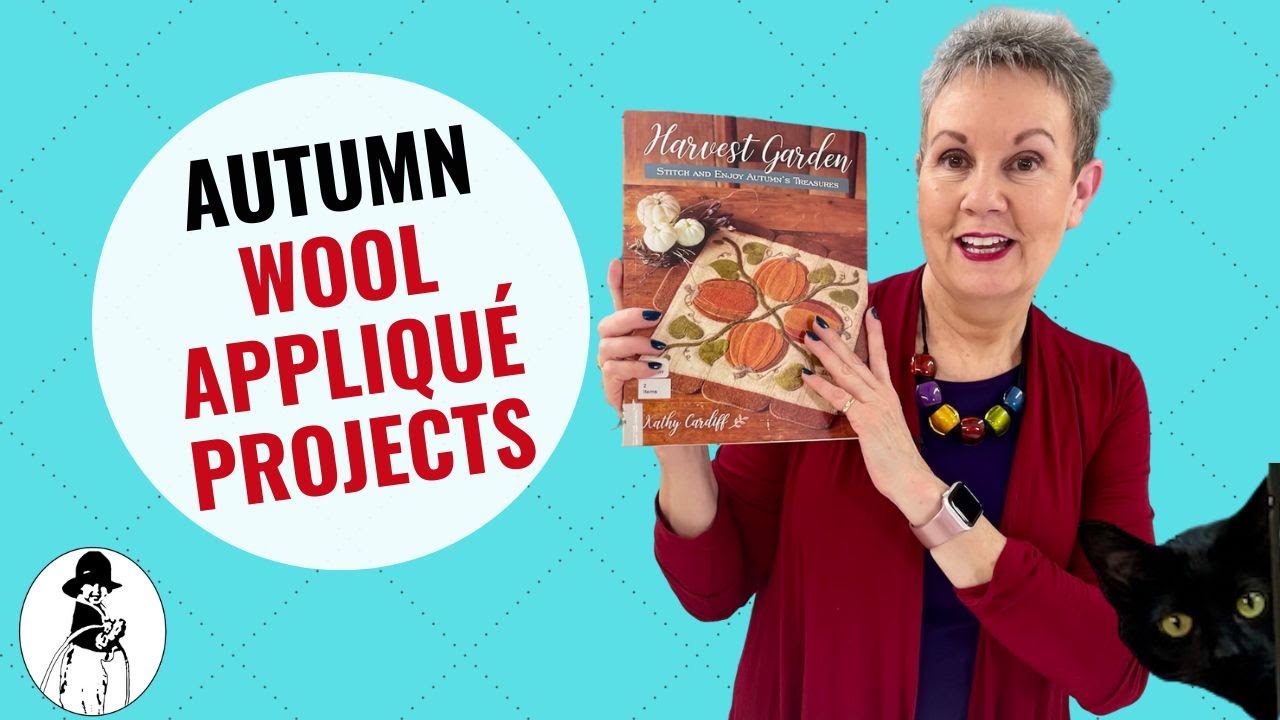 Autumn Wool Appliqué Projects - YouTube