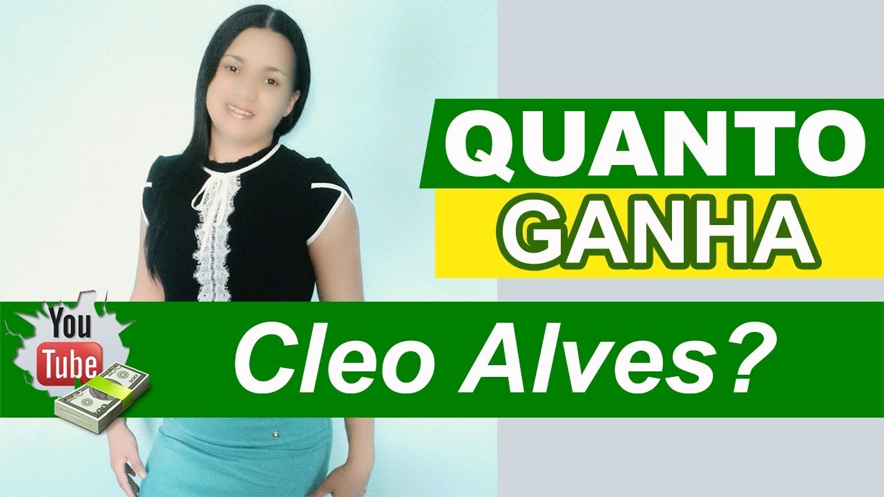 Quanto Ganha Cleo Alves? Atualizado 2019 - YouTube