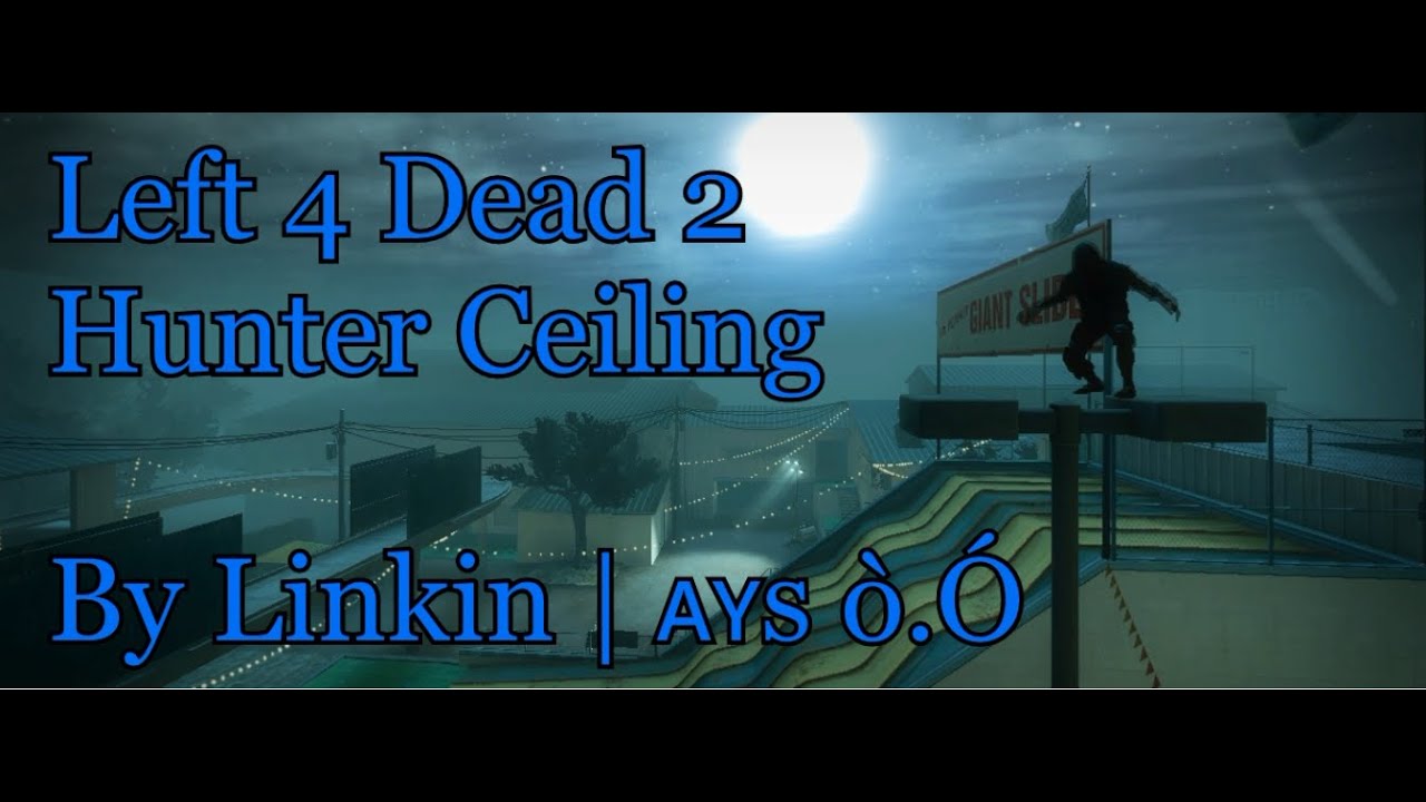 Left 4 Dead 2 Hunter Ceiling By Linkin | ᴀʏs ò.Ó - YouTube