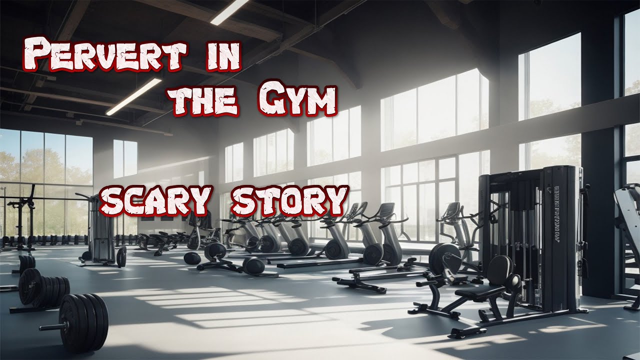 The Disturbing Encounter Stalker from the Gym |scary stories | | scary ...