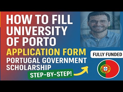 How to Fill University of Porto Application Form | Portugal Government ...
