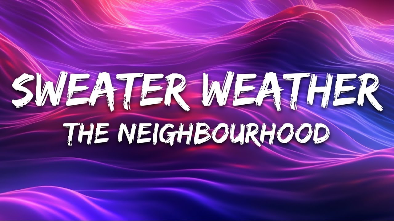 The Neighbourhood - Sweater Weather (Lyrics) - YouTube