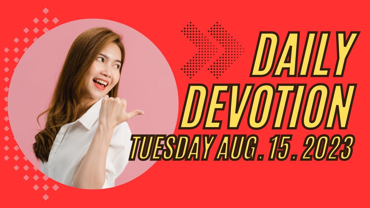 Tuesday, August 15, 2023: Embracing One Day At A Time - A Devotion with ...