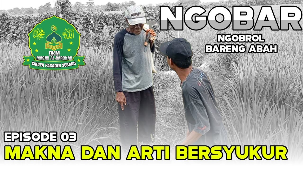 [NGOBAR-Ngobrol Bareng Abah] Makna Dan Arti Bersyukur||Episode 03 - YouTube