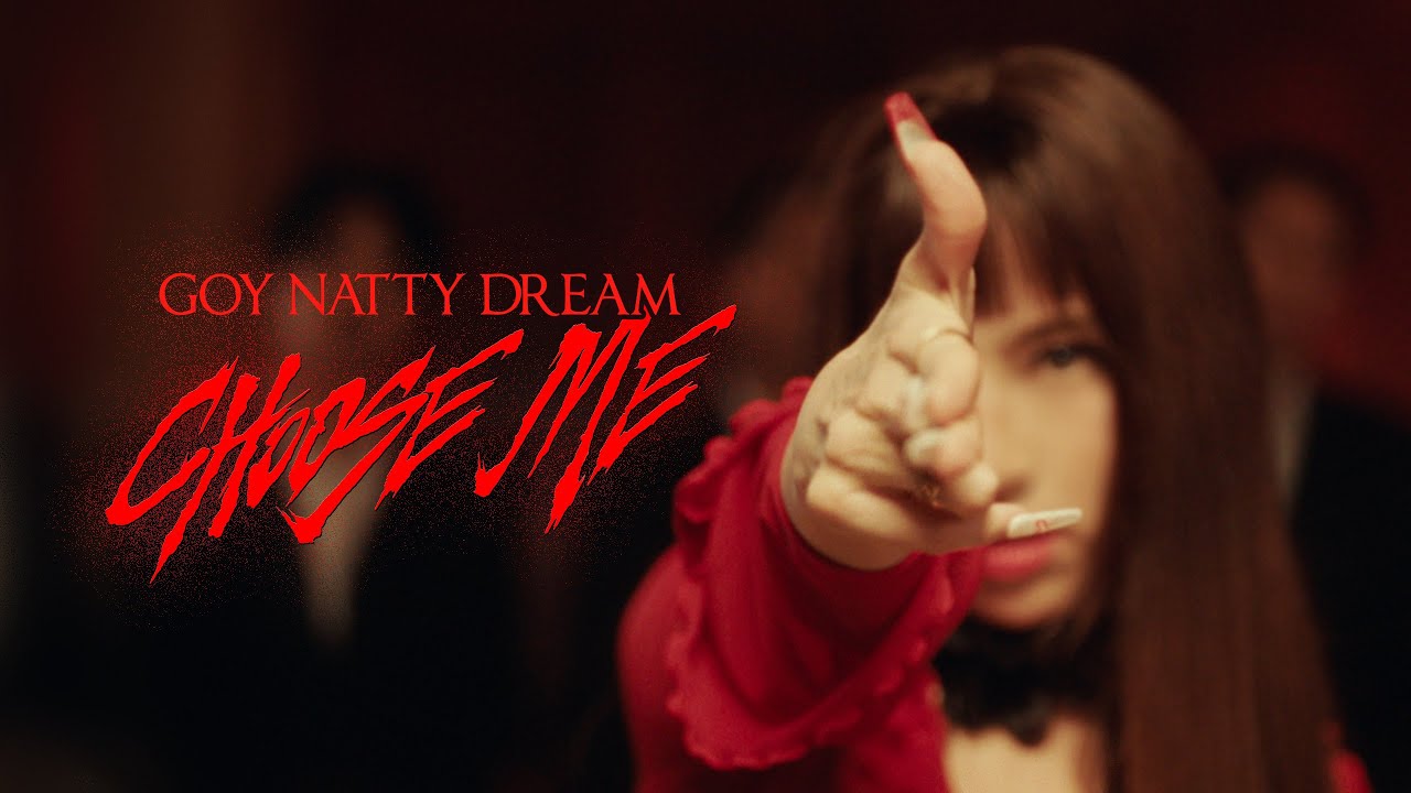 Choose Me | OFFICIAL TEASER - GOYNATTYDREAM - YouTube