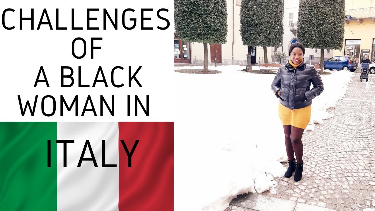 ITALY LIFE CHALLENGES AS A BLACK WOMAN - YouTube