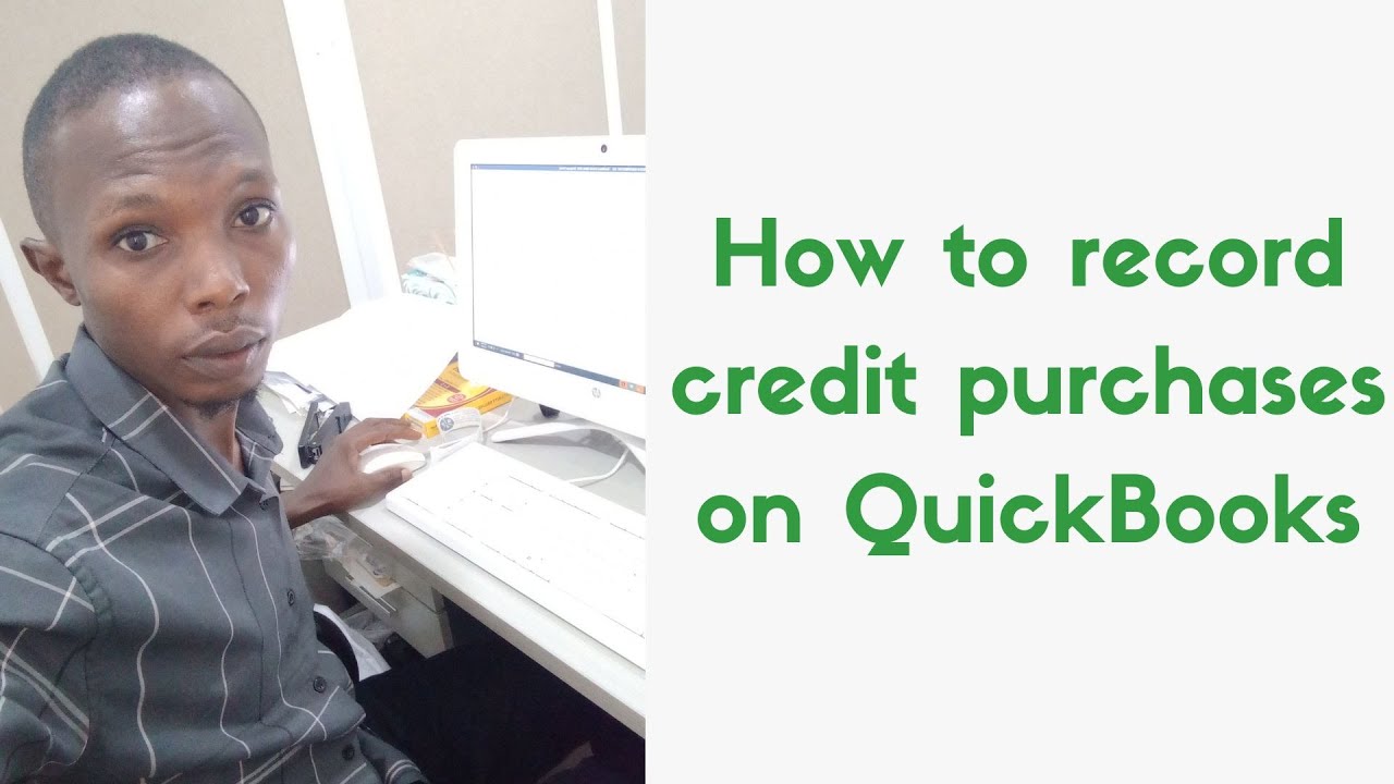 How To Record Credit Purchases On QuickBooks YouTube how-to-record-credit-purchases-on-quickbooks-youtube