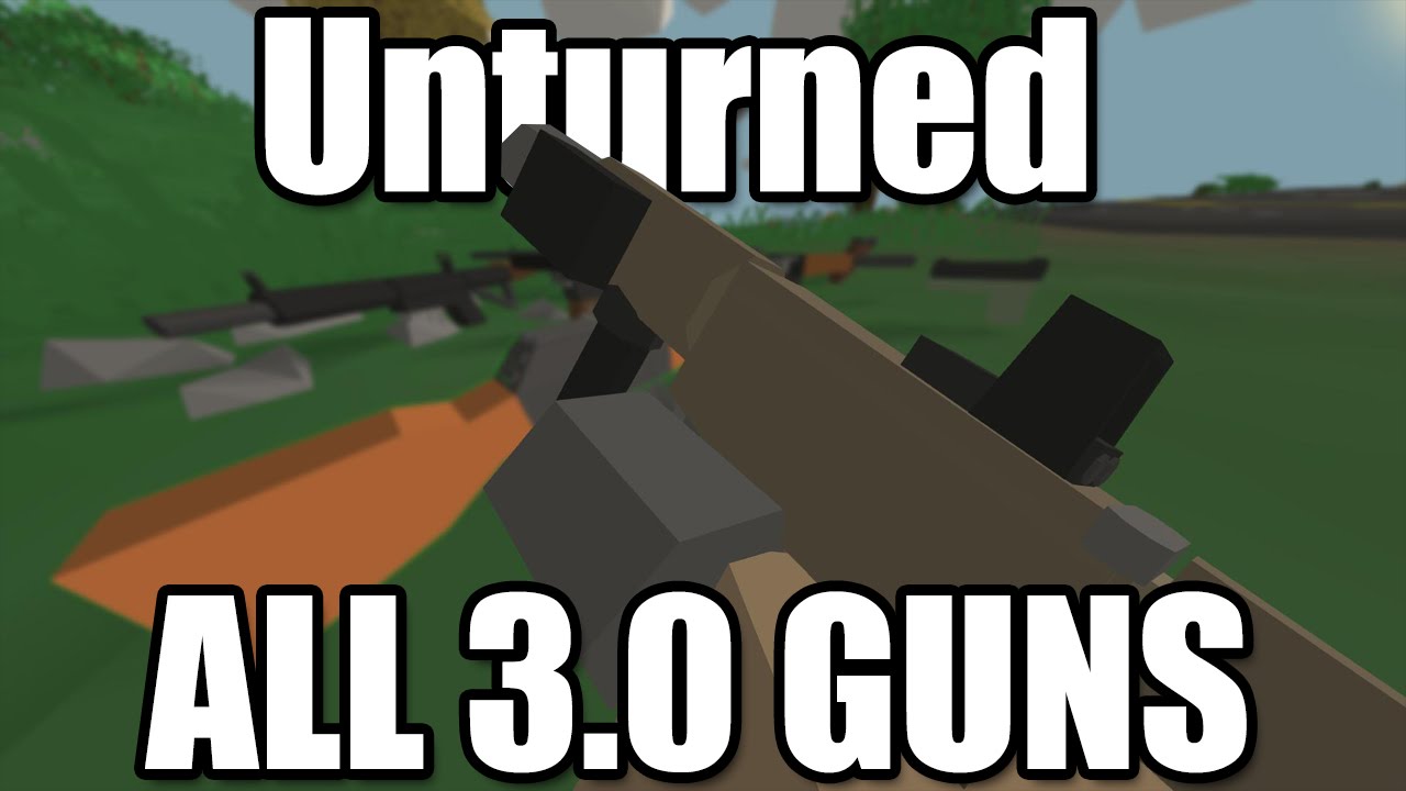 Unturned: All 3.0 Guns (Timberwolf, Honeybadger, Grizzly) - YouTube