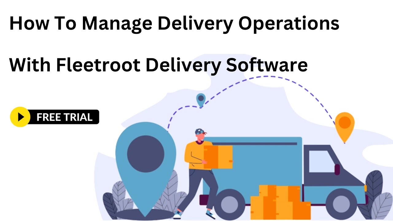 How To Manage Delivery Operations With Fleetroot Delivery Software ...