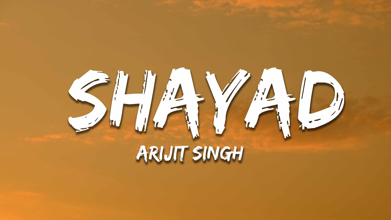 Arijit Singh, Pritam - Shayad (Lyrics) (From "Love Aaj Kal") - YouTube