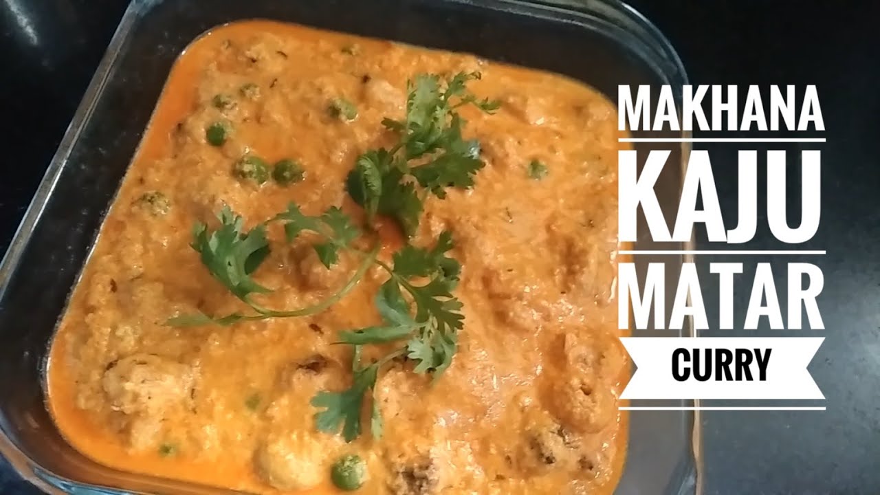 Makhana Kaju Matar in Creamy Gravy | Lotus Seed Thick Curry Recipe ...
