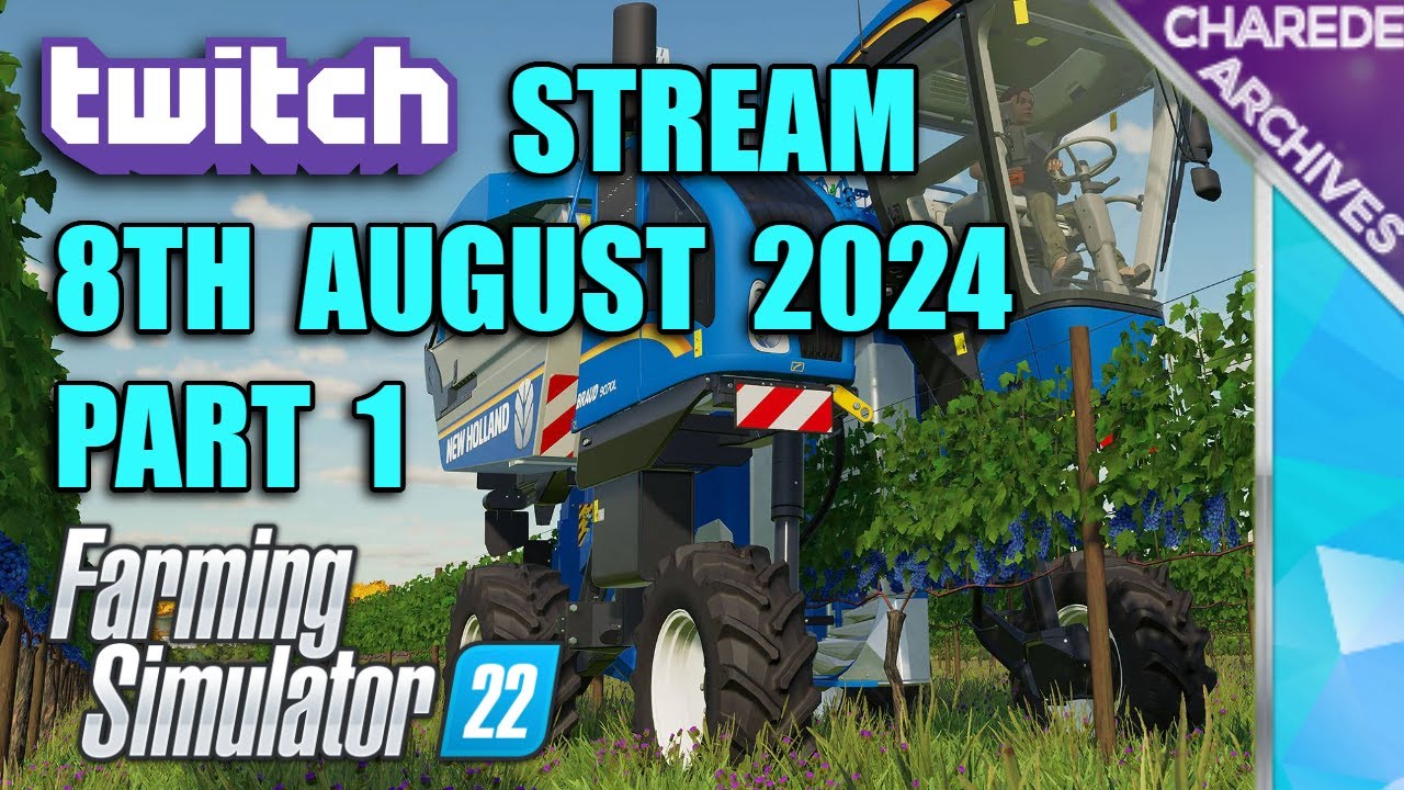 08/08/2024 Part 1 Farming Simulator 22 Charede's Twitch Stream - YouTube