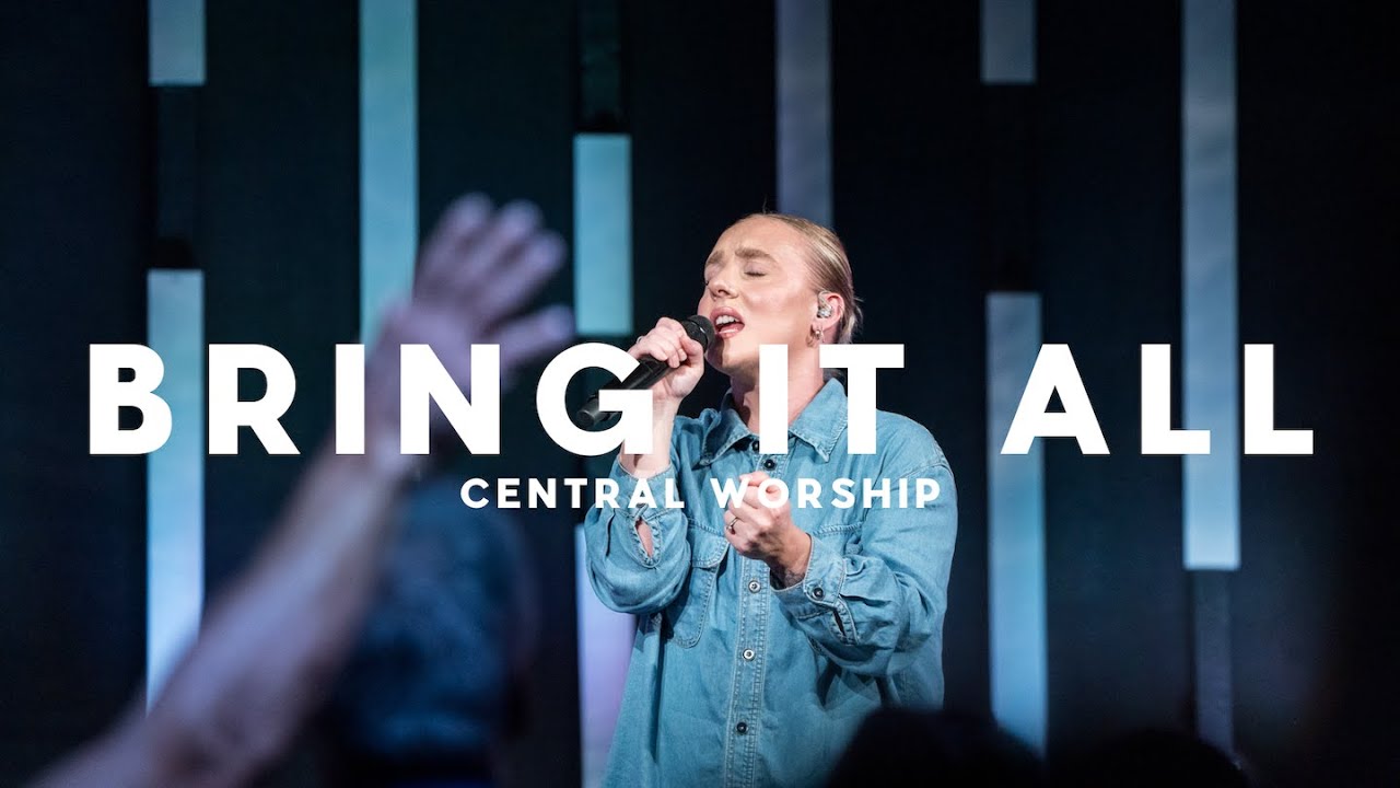 Bring It All (Acoustic) | Central Worship - YouTube
