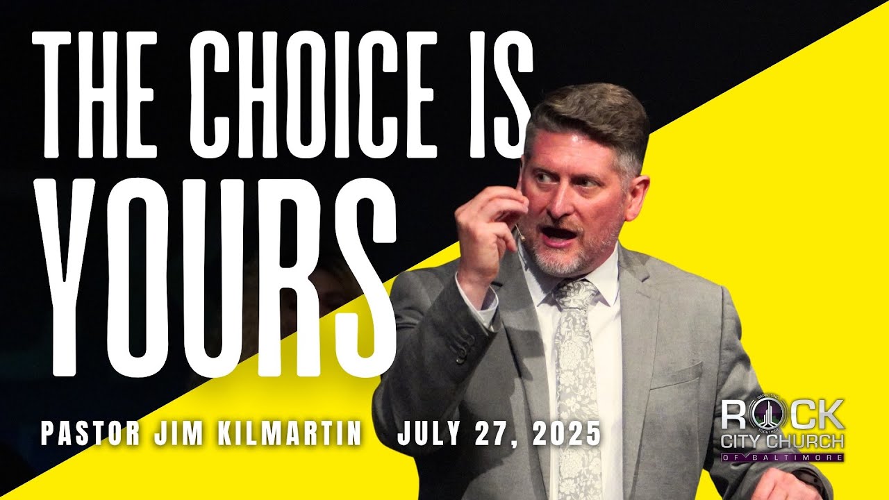 July 27, 2025 | The Choice Is Yours | Pastor Jim Kilmartin | Sunday ...