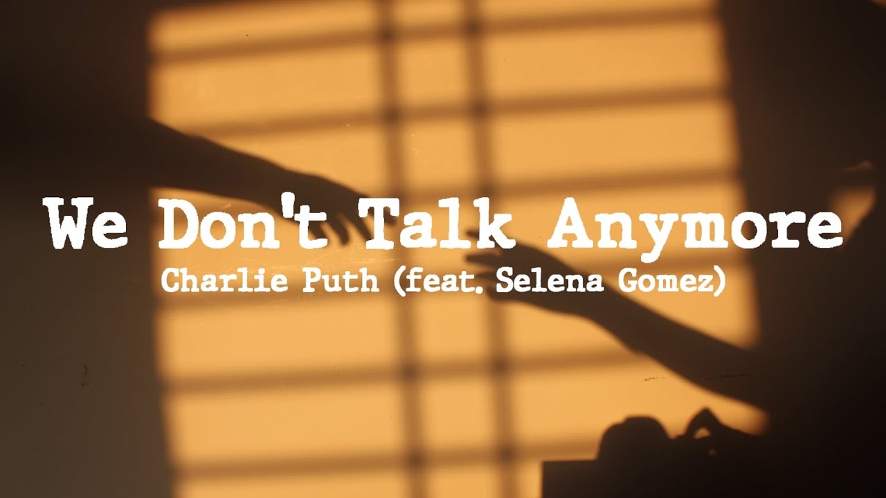 We Don't Talk Anymore - Charlie Puth (feat. Selena Gomez) - YouTube