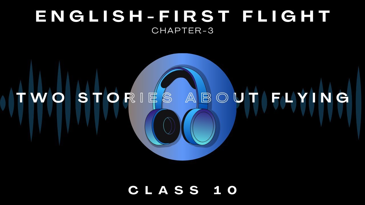 Two Stories about Flying | Ch-3 | First Flight | Audiobook | CBSE Class ...