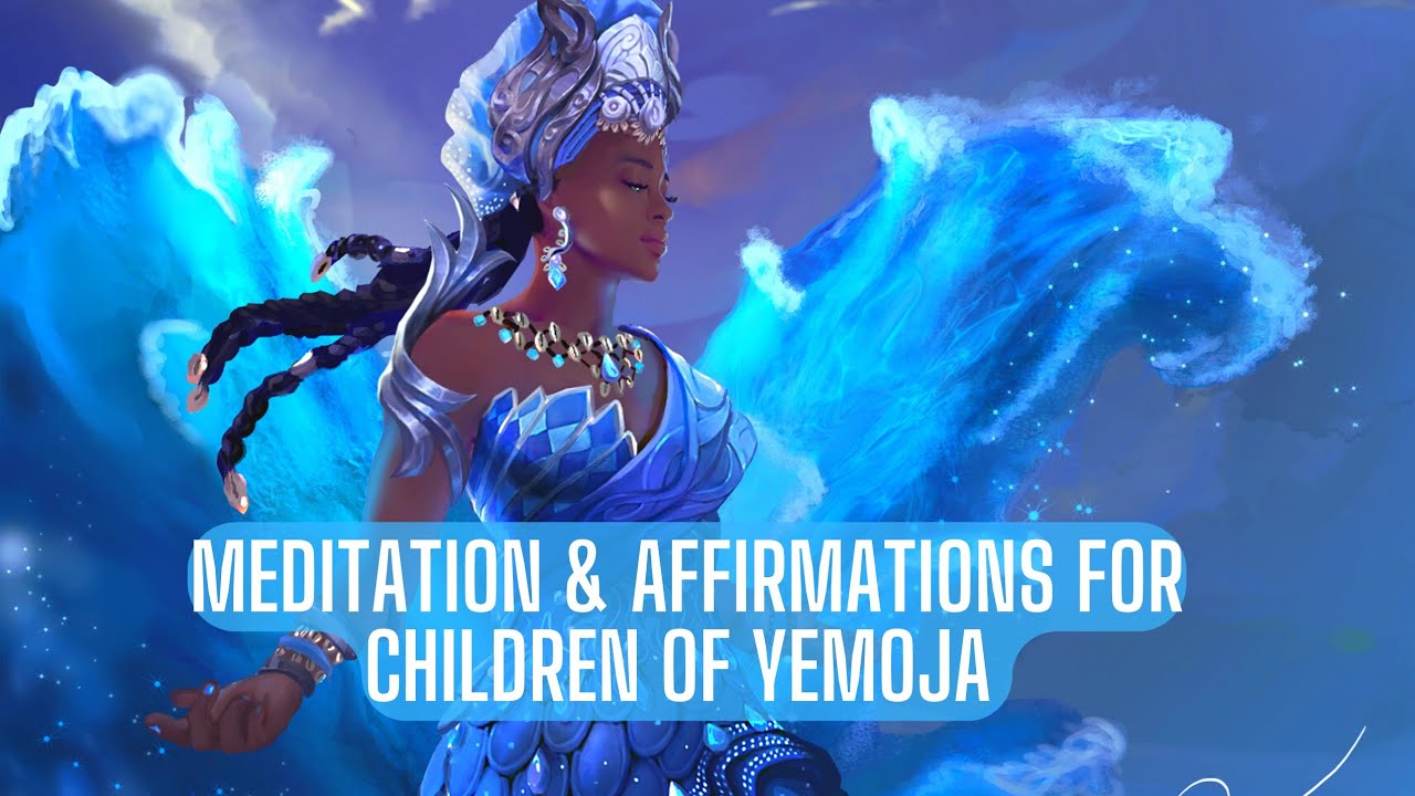 Meditation & Words Of Affirmation For Children Of YEMOJA 💙 - YouTube