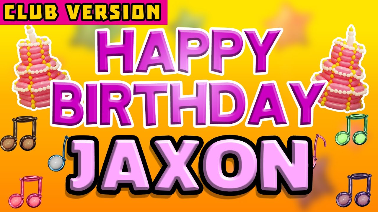 Happy Birthday JAXON | POP Version 2 | The Perfect Birthday Song for ...