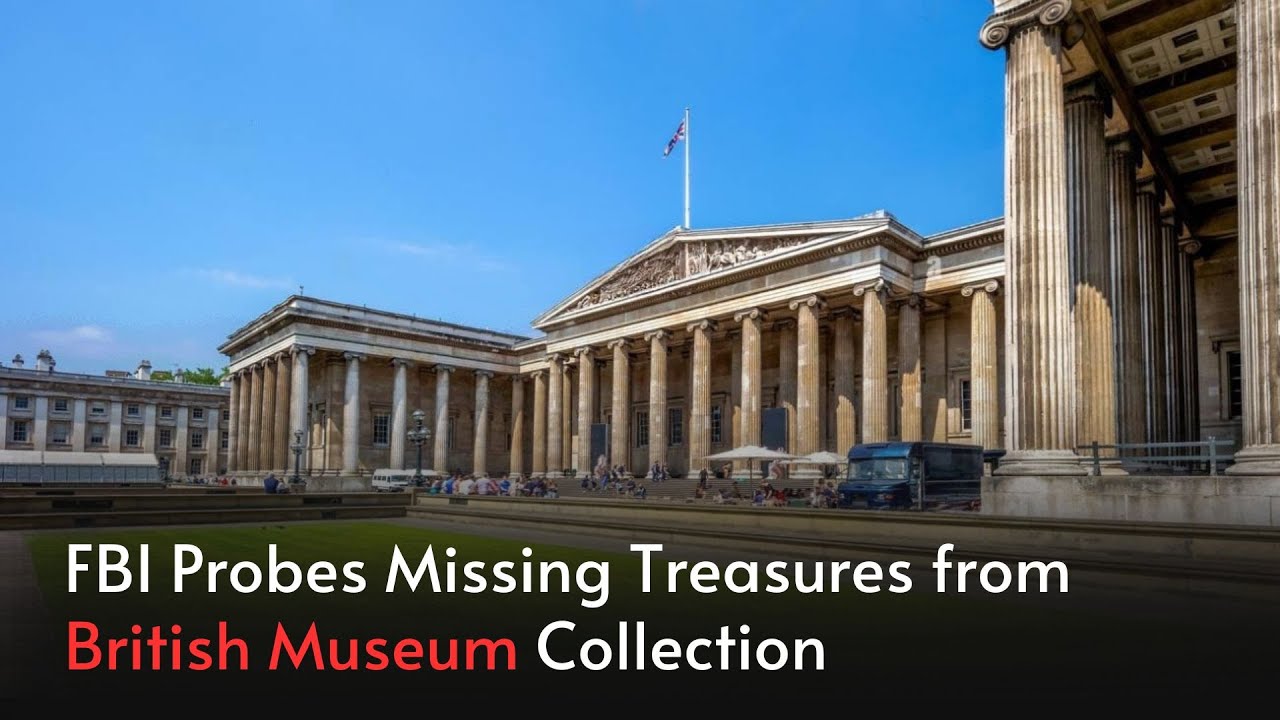 FBI Investigates Missing Ancient Treasures from British Museum ...