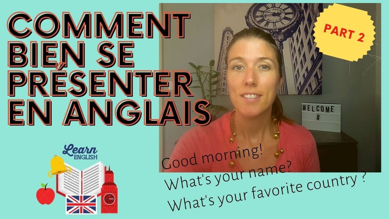 Comment bien se présenter en ANGLAIS - Phrases de base à connaitre ...