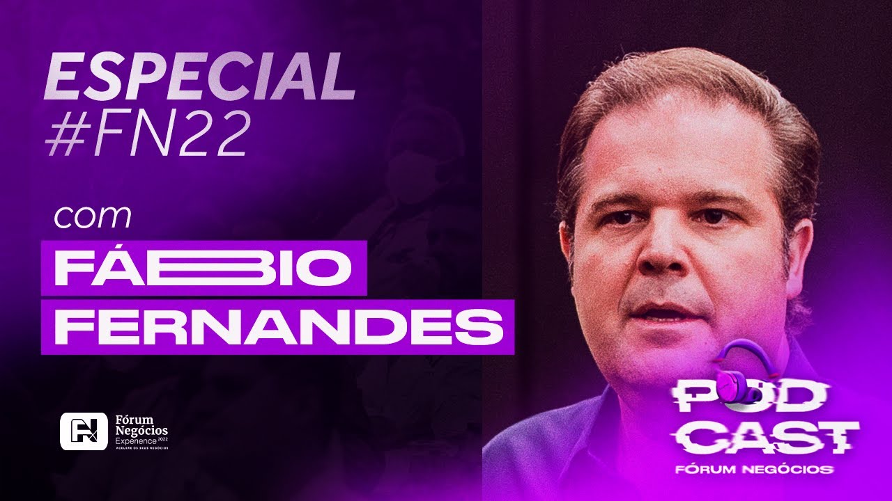 Fábio Fernandes | Podcast Fórum Negócios | Ep.13 - YouTube