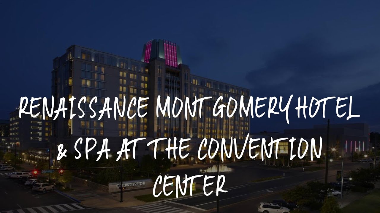 Renaissance Montgomery Hotel & Spa at the Convention Center Review ...