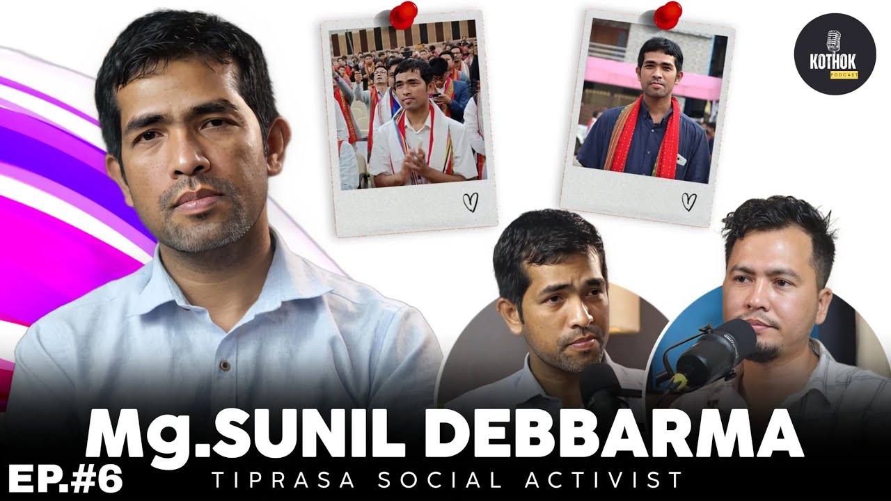 Sunil Debbarma|| Tiprasa Social activist -TSF,Tiprasa Accord & Beyond || Kokborok Podcast - Ep ...