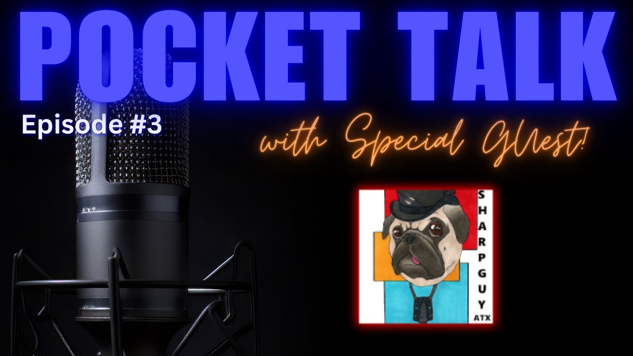 POCKET TALK ~ Ep. 03 with Special Guest SharpGuyATX - YouTube