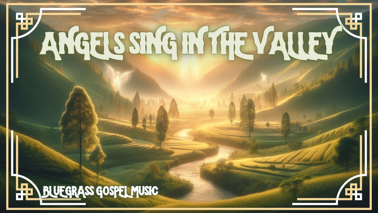 Angels Sing in the Valley (Song, Lyrics in Description) | (Bluegrass ...