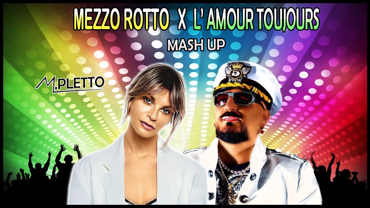 Mezzo Rotto X L' Amour Toujours (Alessandra Amoroso X Gigi D'Agostino ...