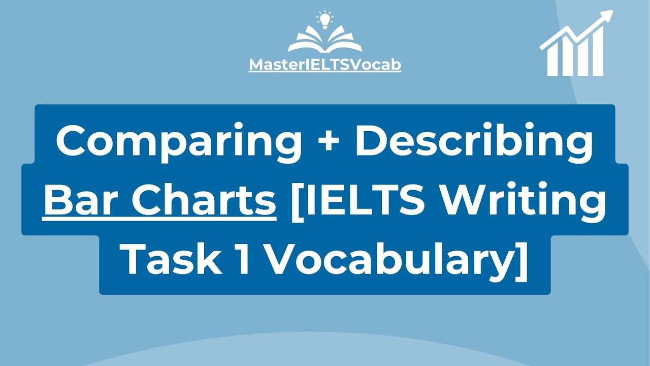 Comparing and Describing Bar Charts [IELTS Vocabulary] - YouTube