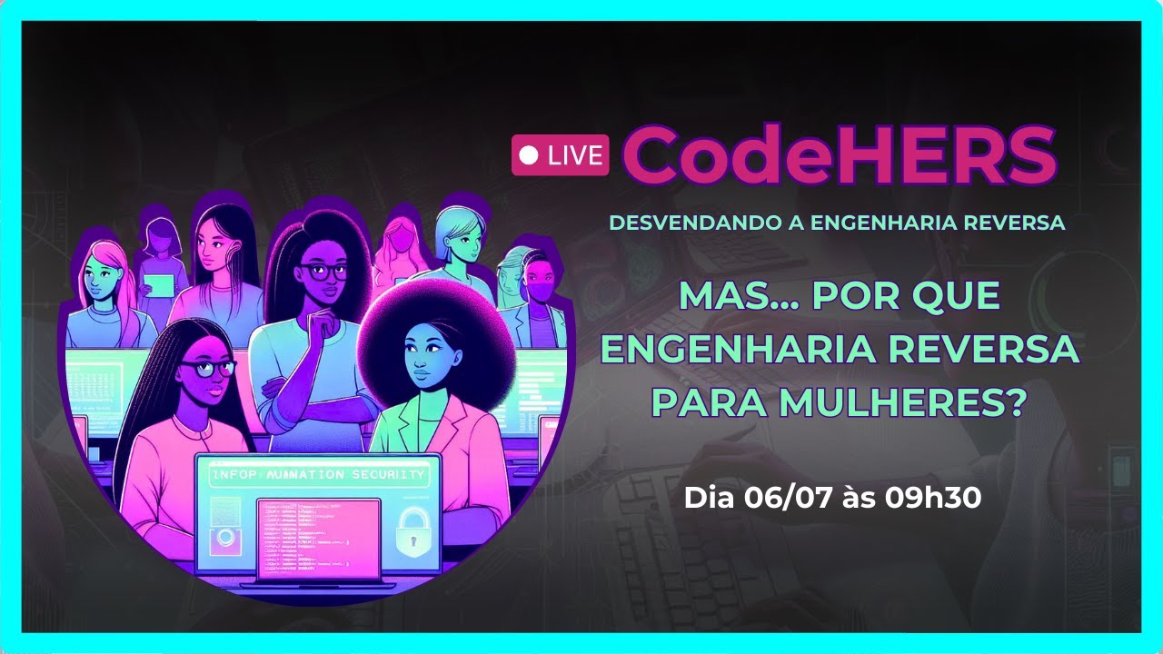 CodeHERS 2024 - Por que engenharia reversa para mulheres? - YouTube