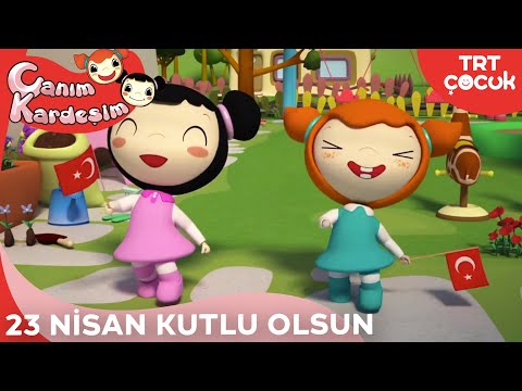 Canım Kardeşim - 23 Nisan Kutlu Olsun