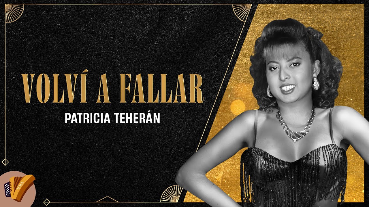 Volví A Fallar, Patricia Teherán, Vídeo Oficial - Sentir Vallenato ...
